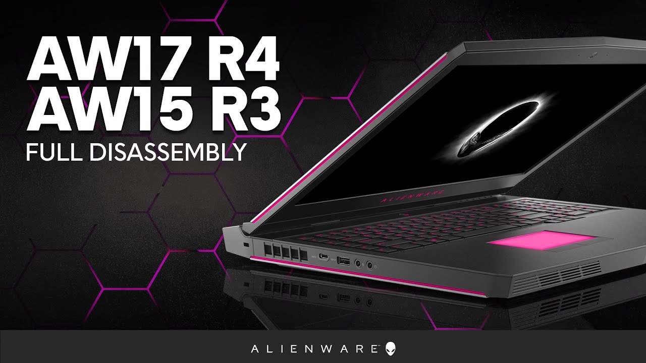 Alienware 17 R4 & Alienware 15 R3: Full Disassembly - YouTube