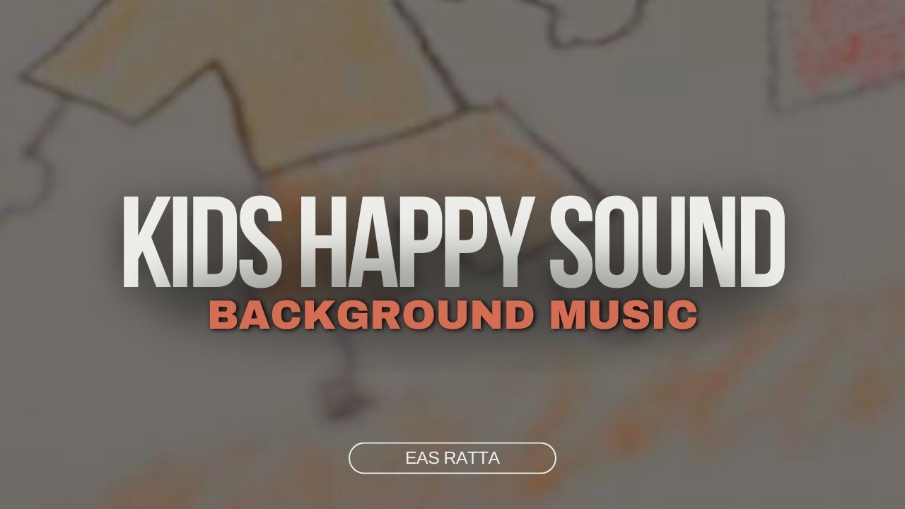 #110 KIDS HAPPY SOUND | MUSIC BACKGROUND - YouTube