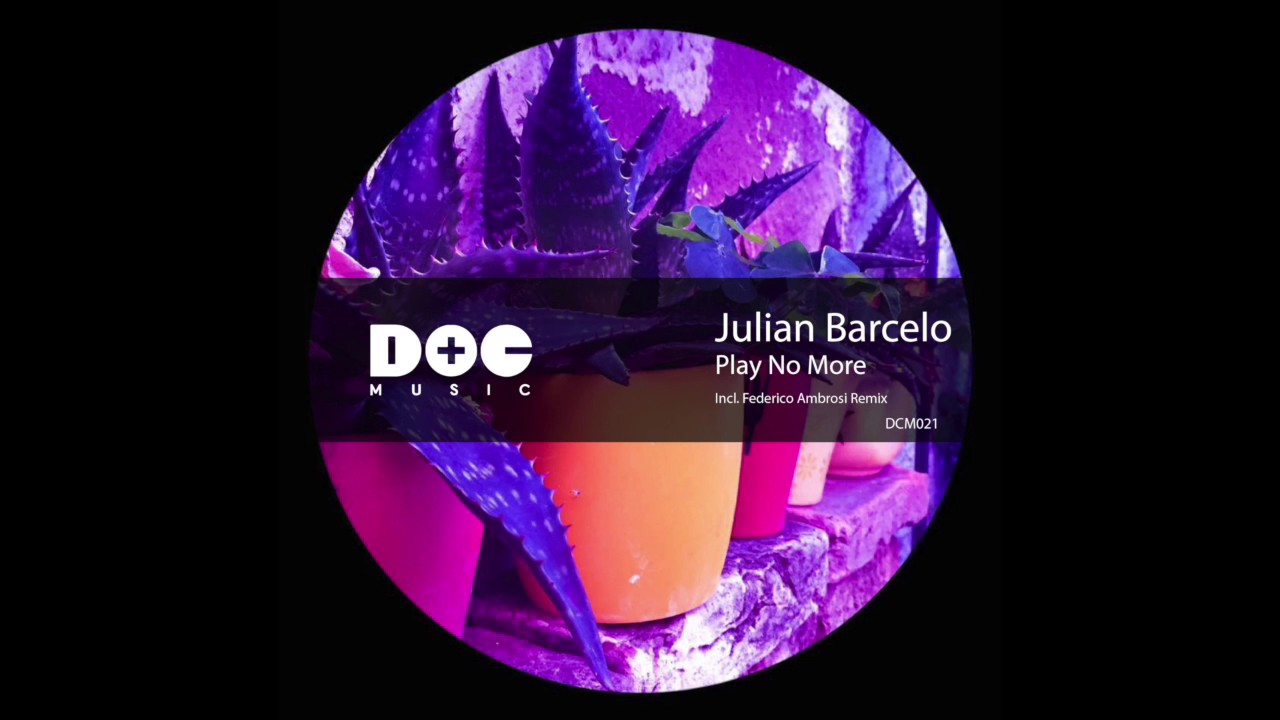 Julian Barcelo - Play No More (Federico Ambrosi Remix) DCM021 - YouTube