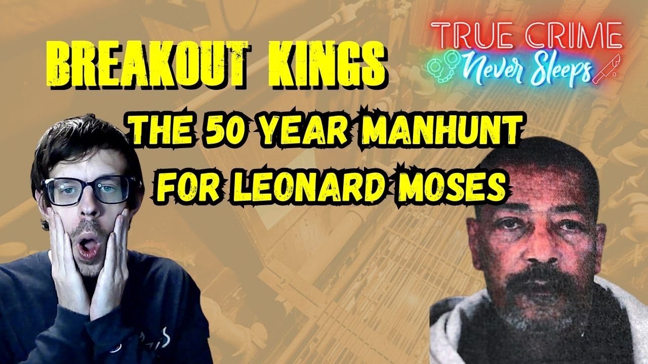 Breakout Kings: The 50 Year Manhunt for Leonard Rayne Moses - YouTube