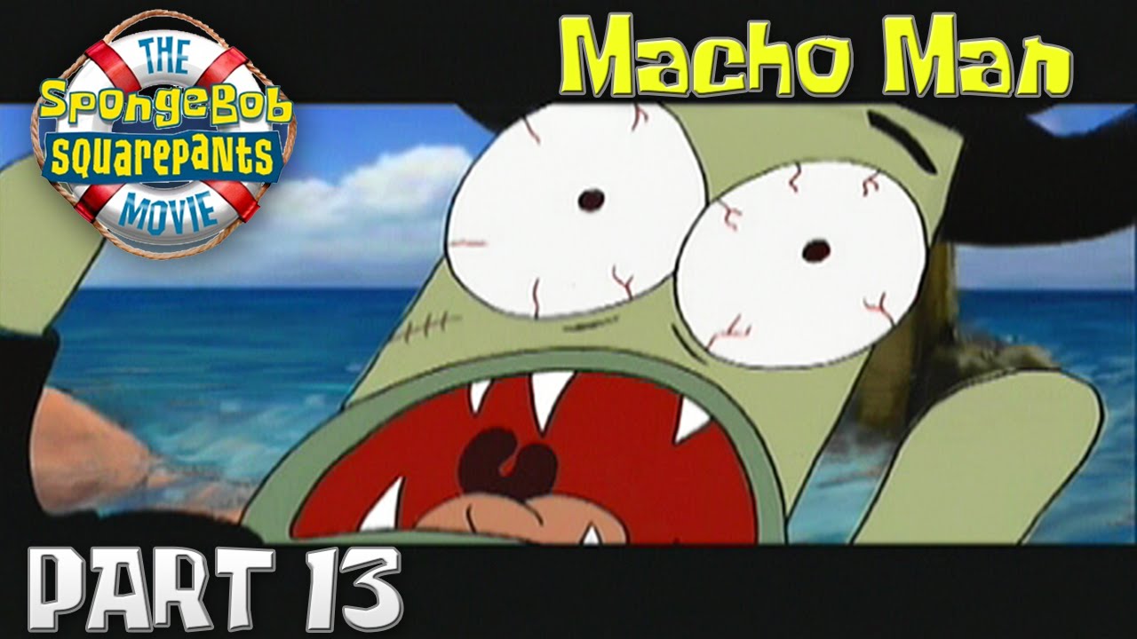 The Spongebob Squarepants Movie: Part 13 - Macho Man - YouTube