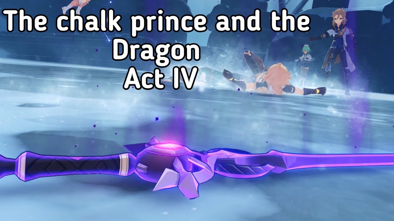 GENSHIN IMPACT The chalk prince and the Dragon Act IV - YouTube