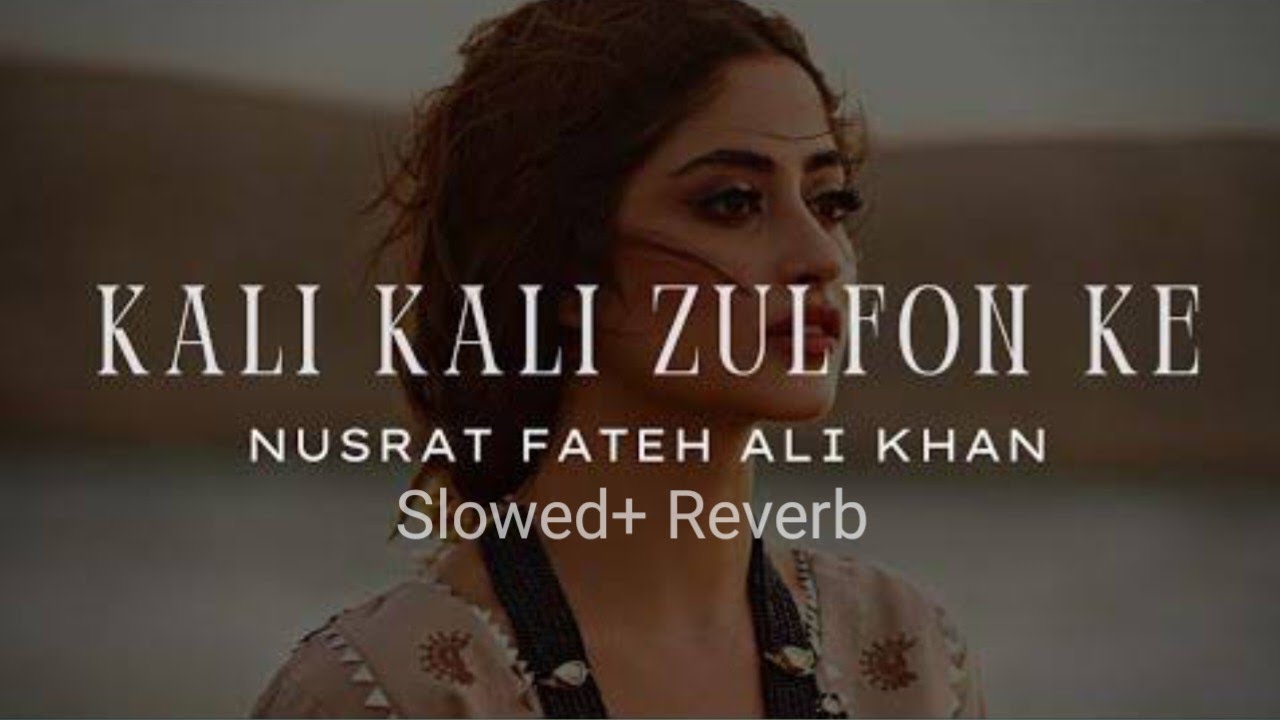 Kali Kali zulfon ke Phande na dalo | Slowed & Reverb | Nusrat Fateh Ali ...