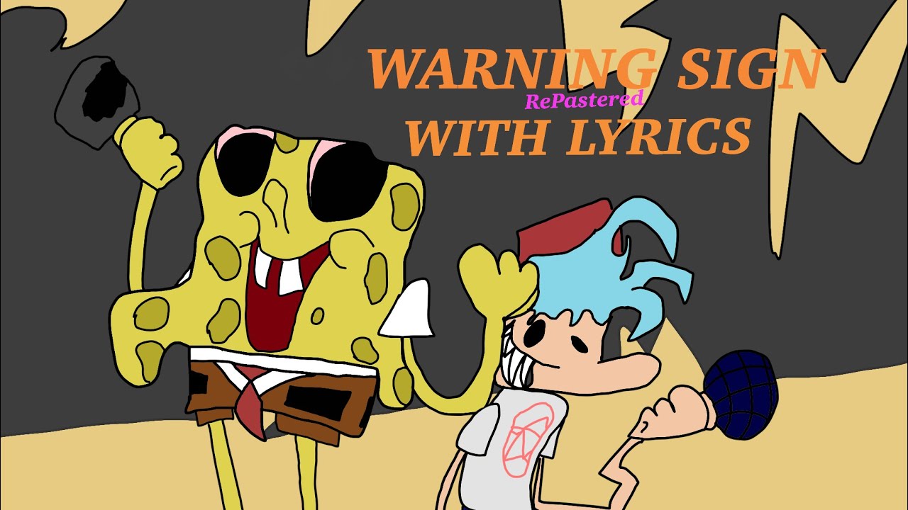 Warning Sign RePastered With Lyrics (FNF Vs Spongebob Parodies) - YouTube
