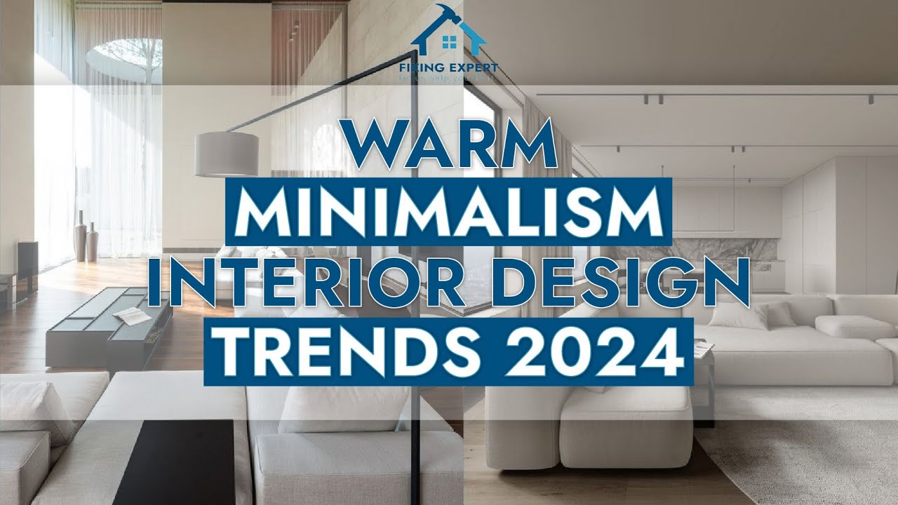 WARM MINIMALISM Interior Design Trends 2024 | Top 5 Styling Tips For ...