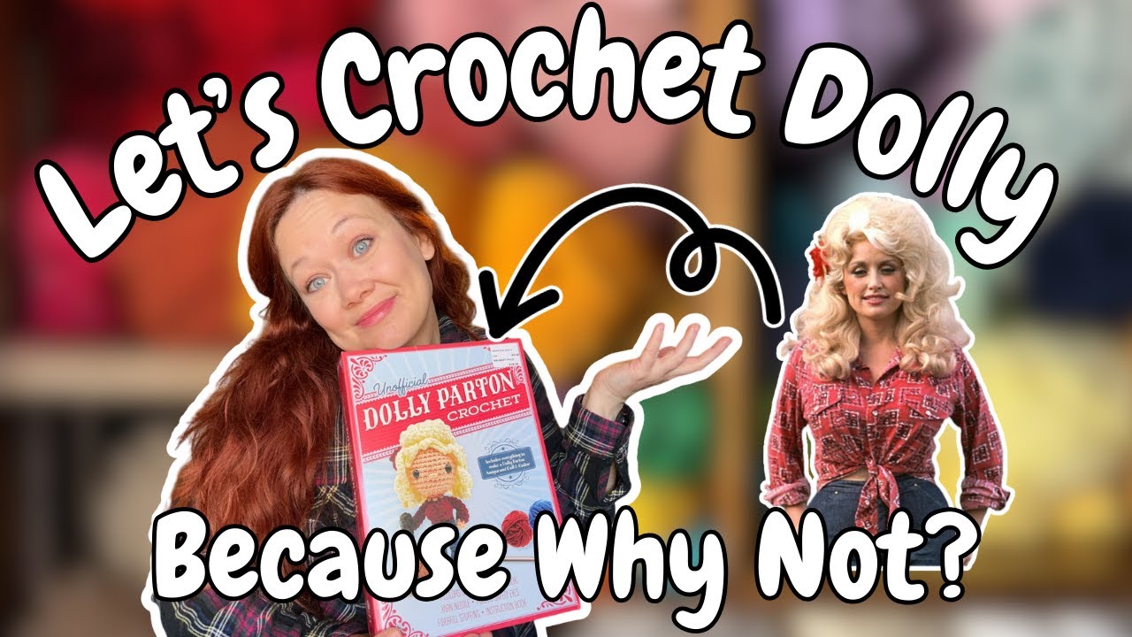 Make a Dolly Parton Crochet Kit With Me! (Unofficial Dolly Parton ...