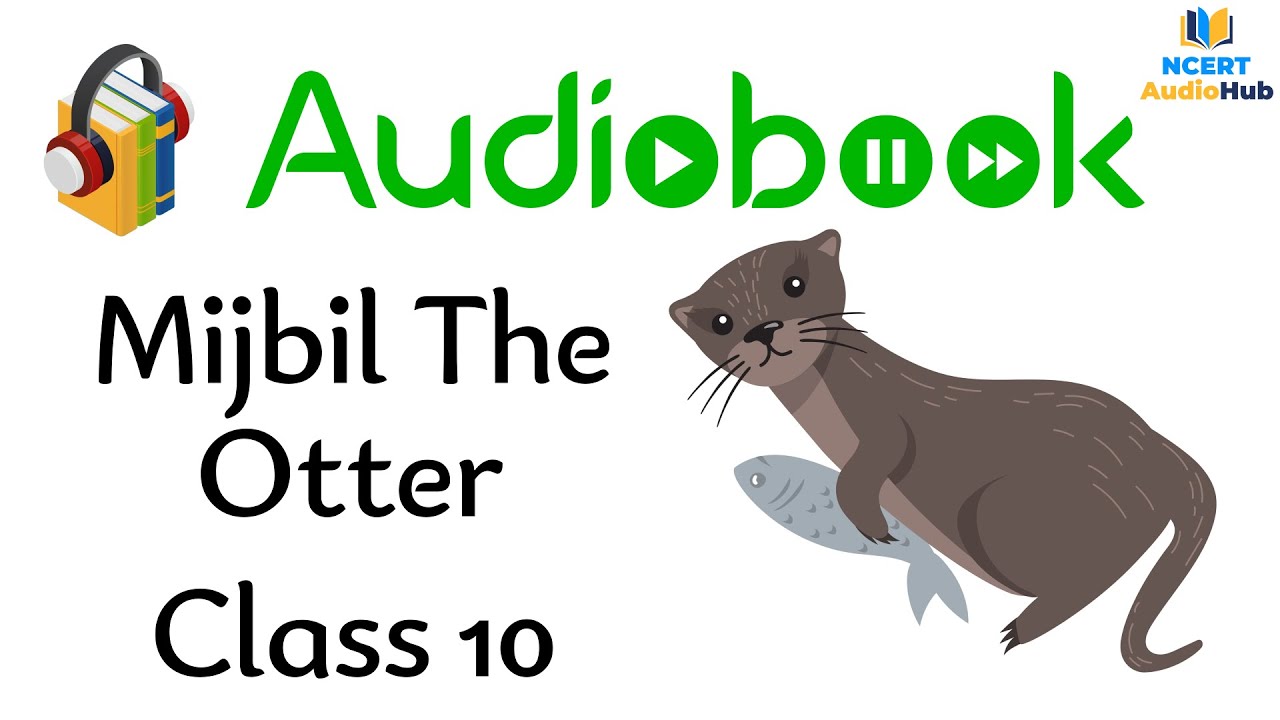 Mijbil The Otter | Chapter 8 | Class 10 | English | First Flight ...