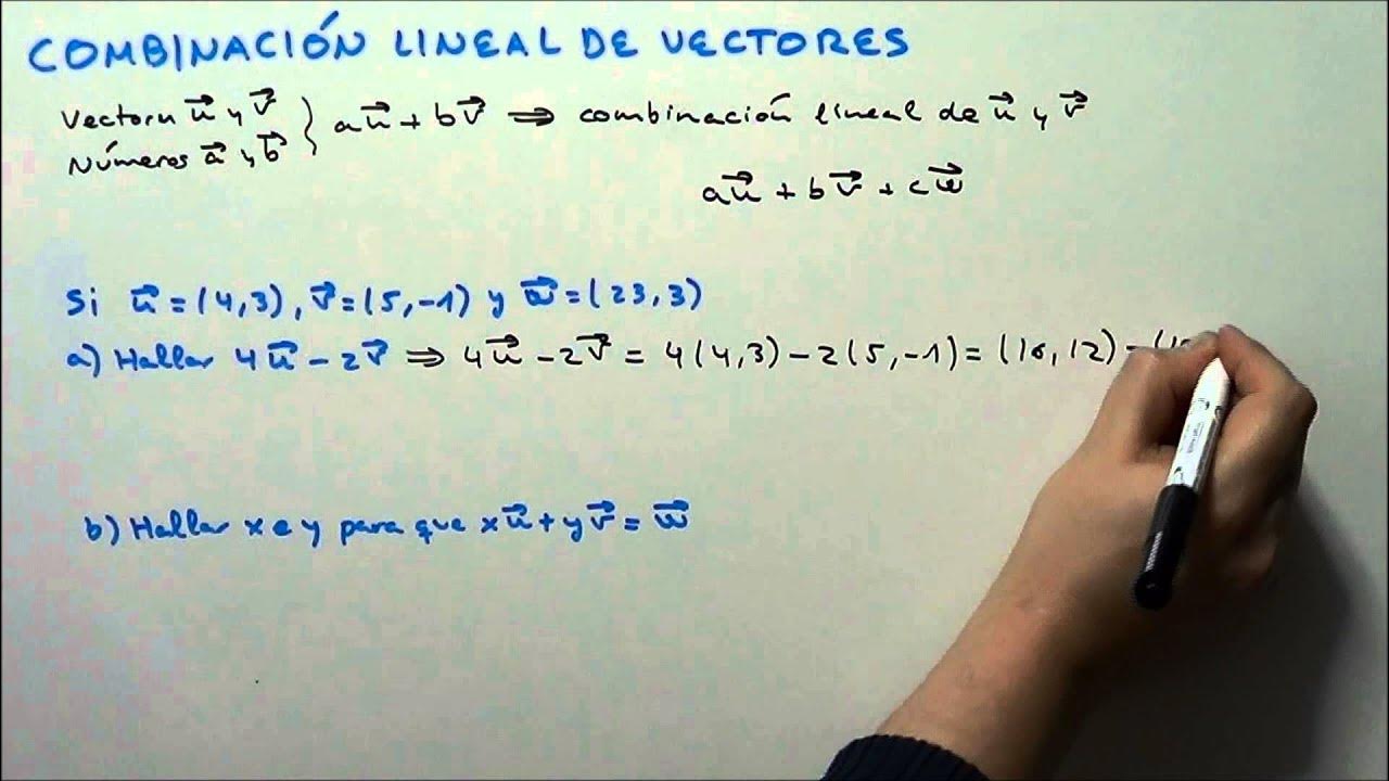 COMBINACIÓN LINEAL DE VECTORES. HD - YouTube