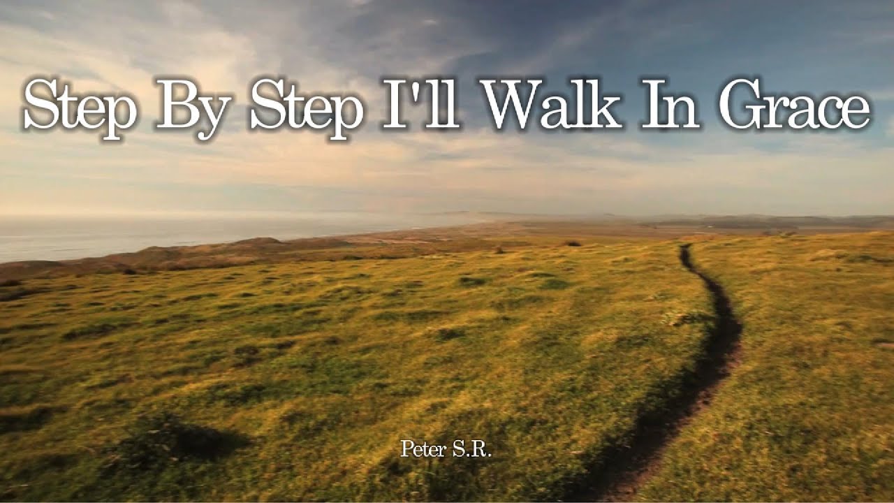 Step By Step Walk In Grace - YouTube