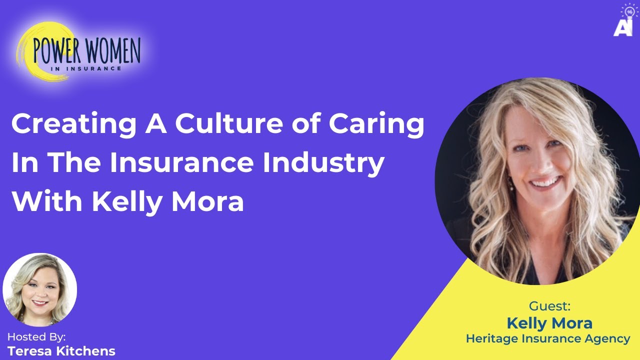Creating A Culture of Caring In The Insurance Industry With Kelly Mora ...