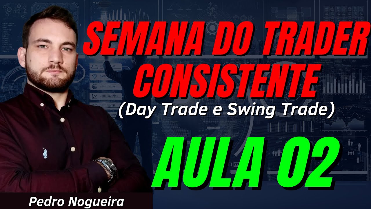 AULA 02 - SEMANA DO TRADER CONSISTENTE (Curso Completo de Day Trade e Swing Trade) - YouTube