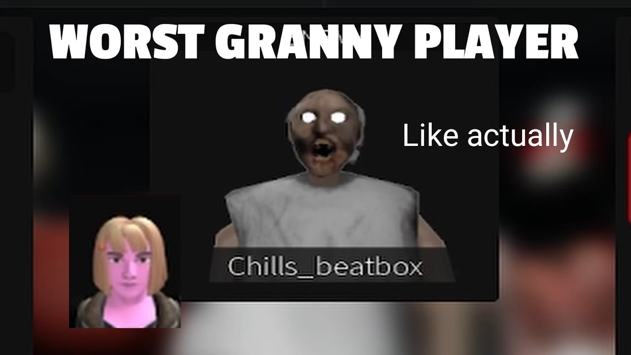 Meet The WORST Granny Player Of All Time. (Chills) - YouTube