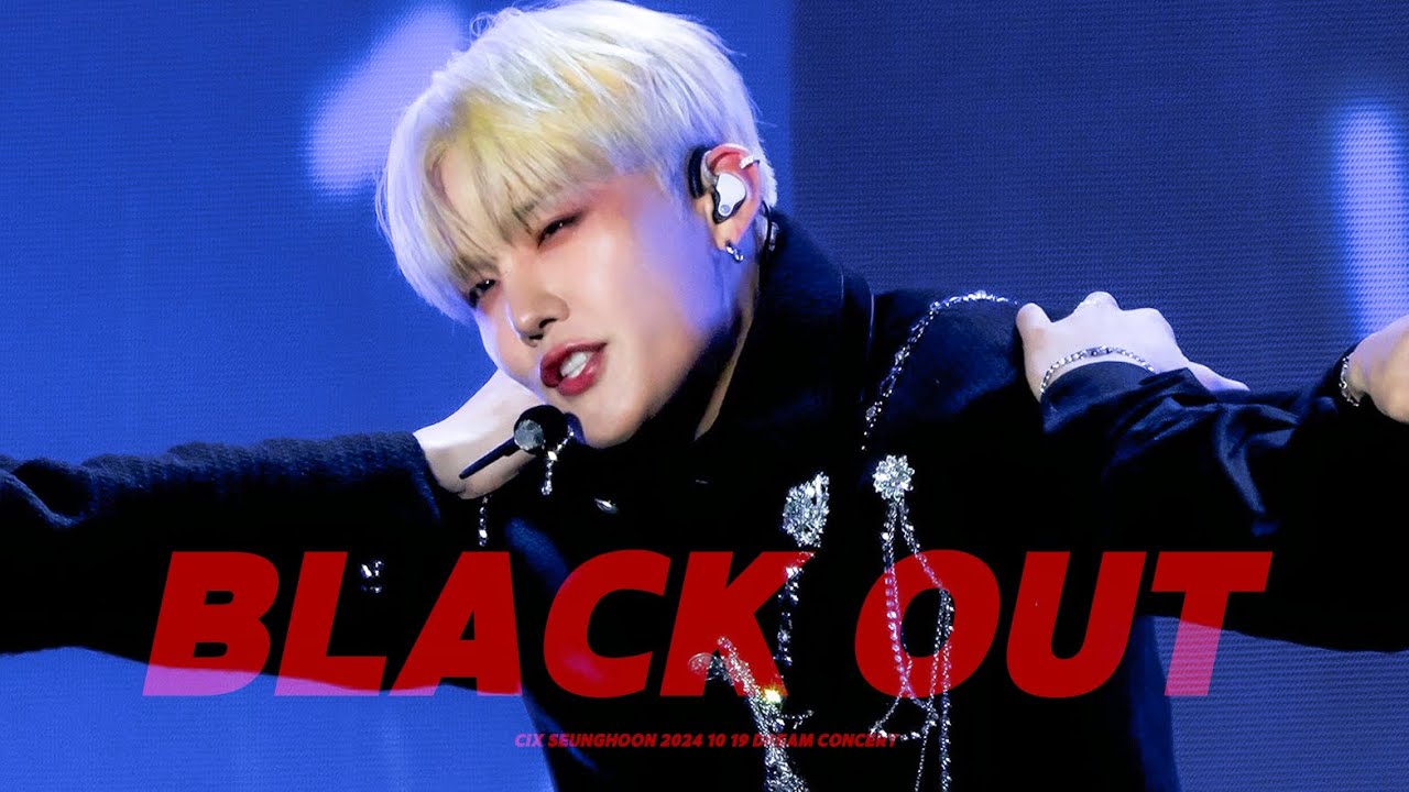 Black out - CIX SEUNGHOON 씨아이엑스 승훈 241019 DREAM CONCERT - YouTube