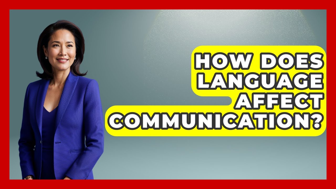 How Does Language Affect Communication? - The Personal Growth Path ...