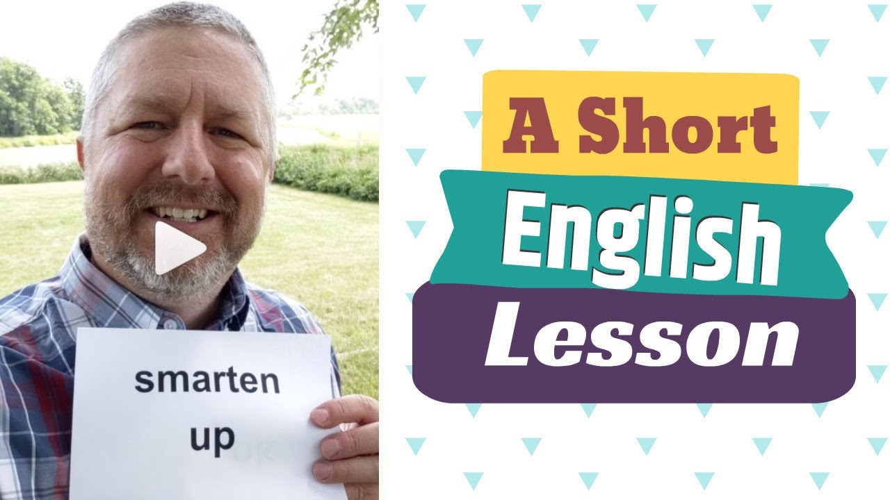 Learn The English Phrases SMARTEN UP And TO LOOK SMART A Short learn-the-english-phrases-smarten-up-and-to-look-smart-a-short