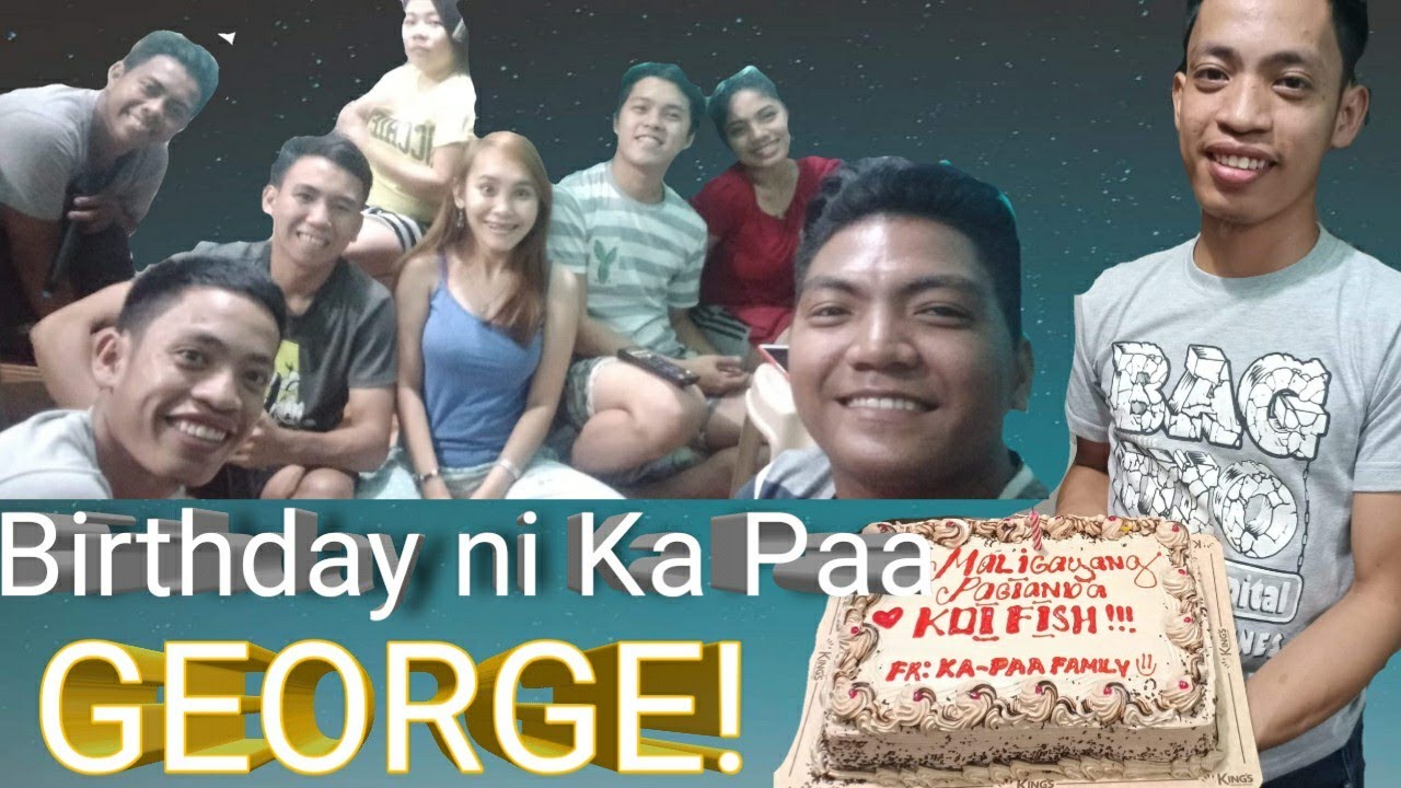 Birthday ni Ka Paa - George! - YouTube