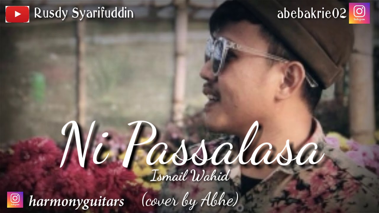 NI PASSALASA - ISMAIL WAHID (COVER BY ABHE) - YouTube