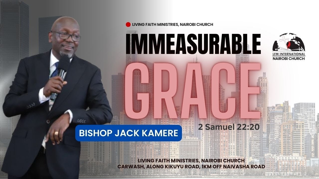 IMMEASURABLE GRACE|| BISHOP JACK KAMERE|| LFM Nairobi Live Stream ...