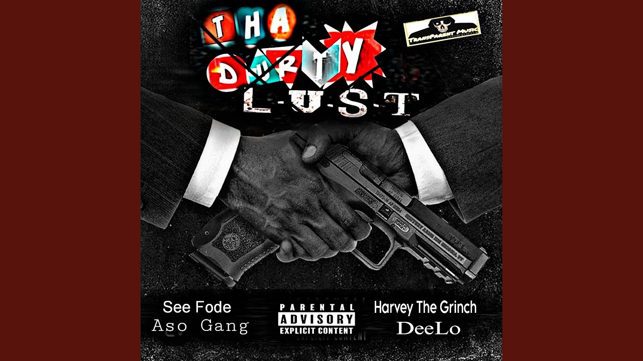 Tha Durty Lust (feat. Aso Gang, Harvey The Grinch & DeeLo) - See Fode ...