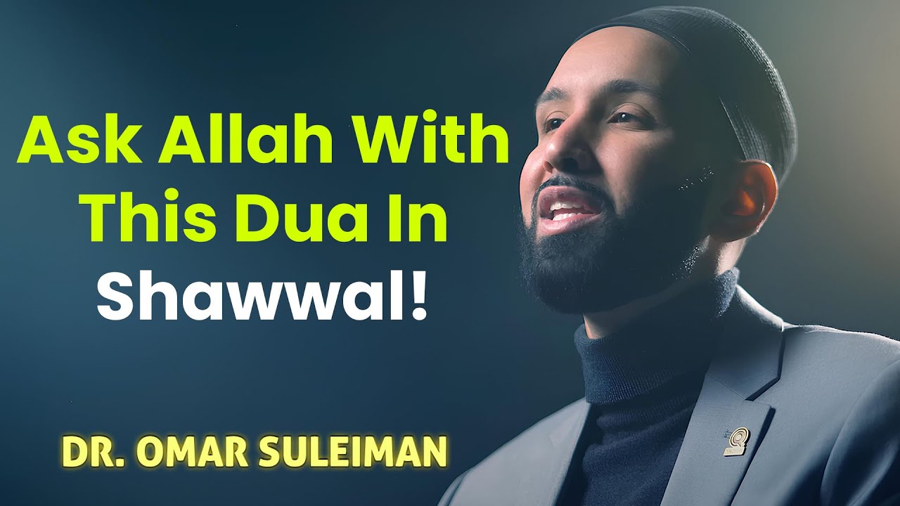 Obtain What You Desire With This Dua In The Month Of Shawwal! Dr. Omar ...