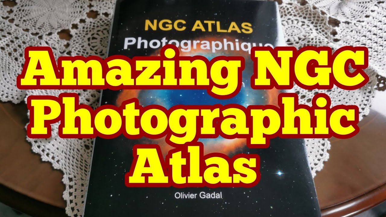 Amazing NGC Photographic Atlas By Olivier Gadal, Edition 2021 - YouTube