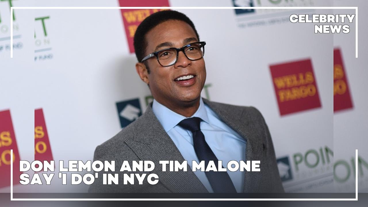 Don Lemon Marries Partner Tim Malone in New York City Wedding Celebrity ...
