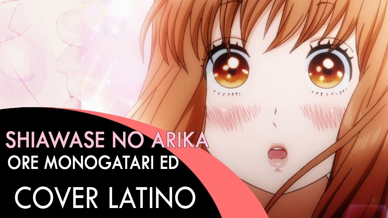 Shiawase no arika - Ore Monogatari (Ending 1)//Fandub Latino - YouTube