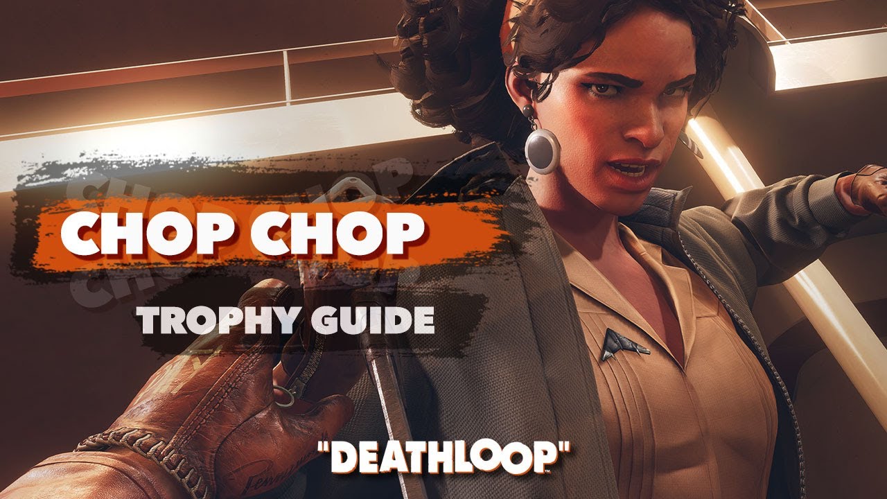 DEATHLOOP: Chop Chop Trophy Achievement - YouTube