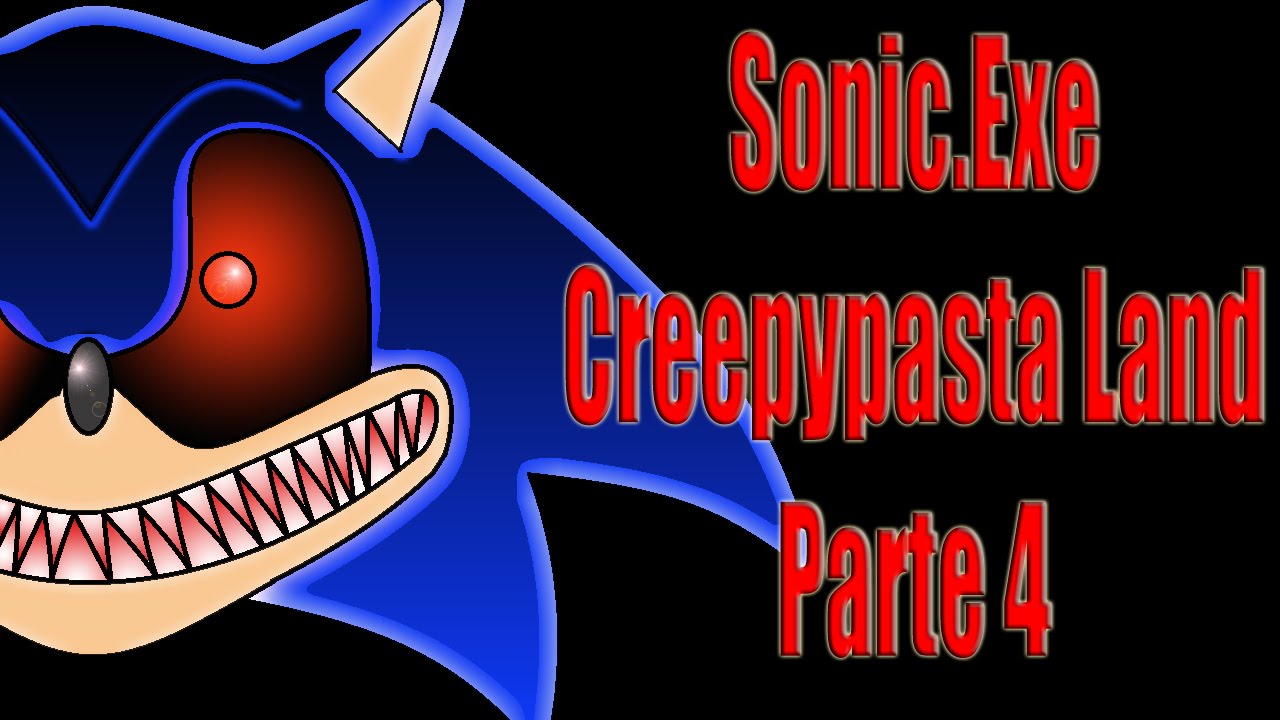 Sonic.Exe - Creepypasta Land - Parte 4 - YouTube