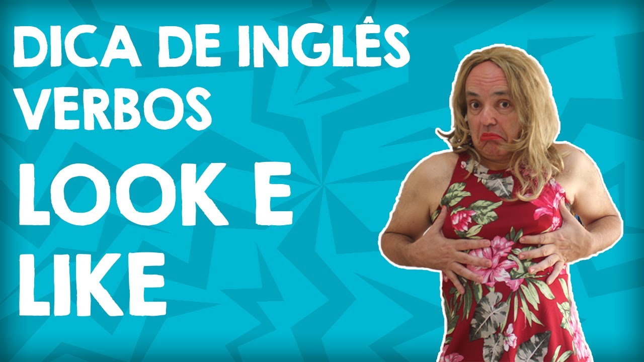 DICA DE INGLÊS - VERBOS LOOK E LIKE - YouTube