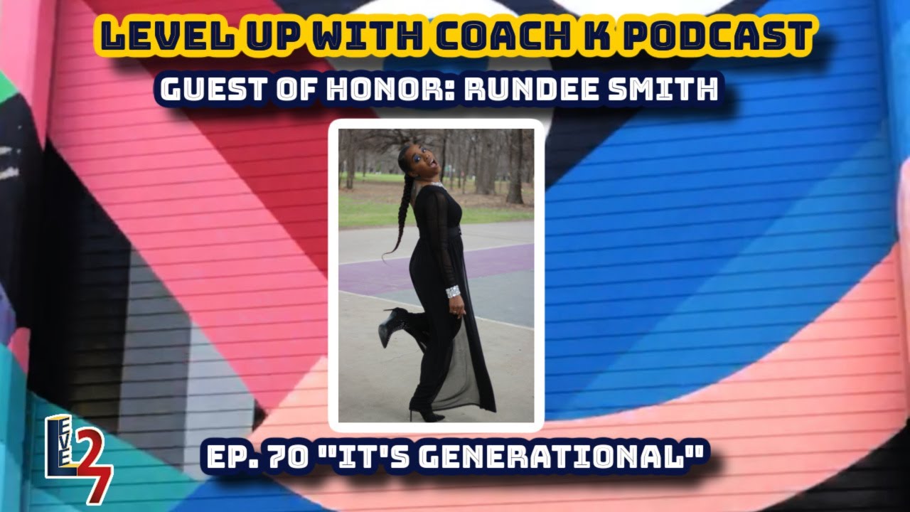 EP. 70 "IT'S GENERATIONAL" FEAT. RUNDEE SMITH - YouTube