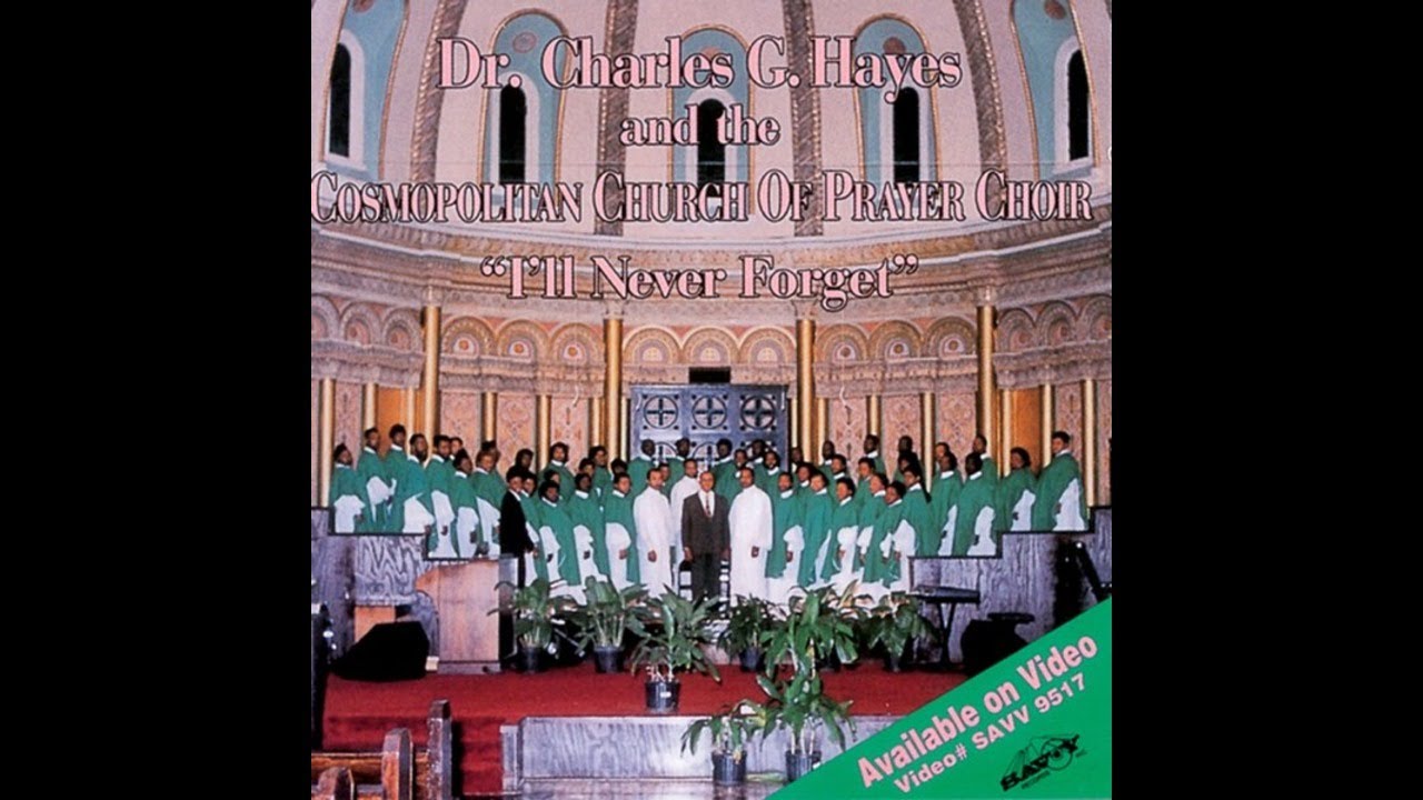 Dr. Charles G. Hayes & The Cosmopolitan Church Of Prayer Choir - Step ...