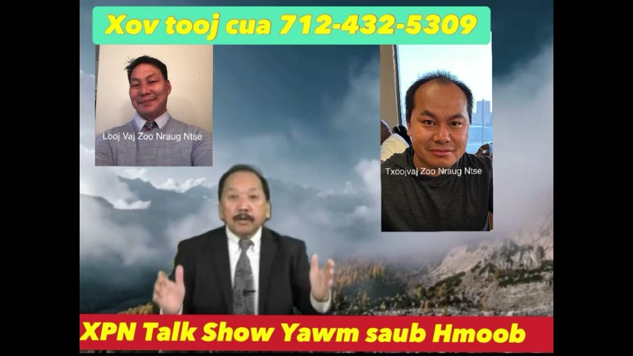 XPN Talk Show 9-5-2024 Xyooj Pov Ntse cov Txiv tub tej lus tseeb. - YouTube
