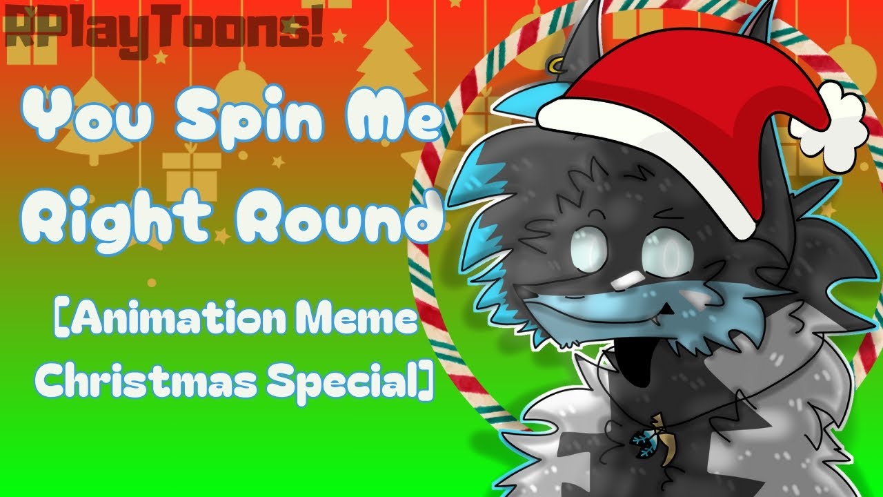 You Spin Me Right Round! [Animation Meme Christmas Special] 🎄🎁 - YouTube