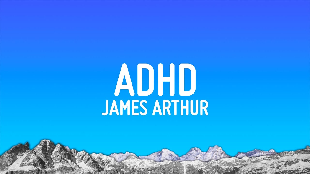 James Arthur - ADHD (Lyrics) - YouTube