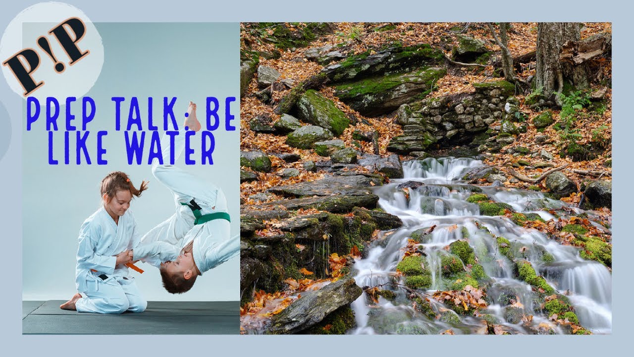 Prep Talk: Be Like Water - YouTube