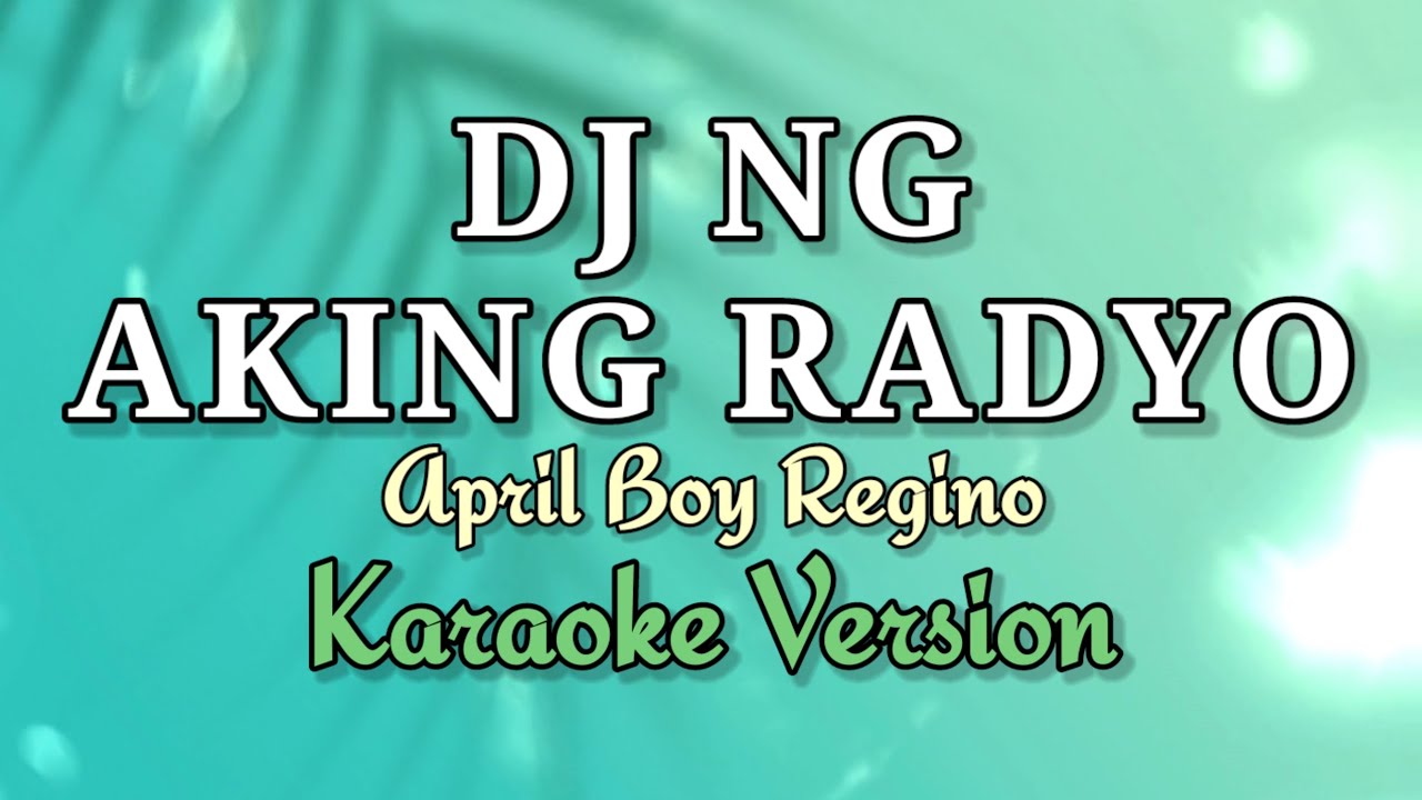 Dj Ng Aking Radyo - Karaoke Piano Version (April Boy Regino) - YouTube