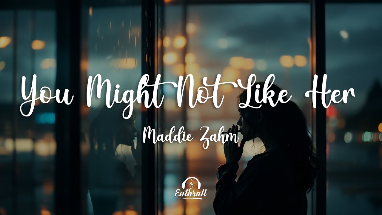 Maddie Zahm - You Might Not Like Her (Lyrics) - YouTube