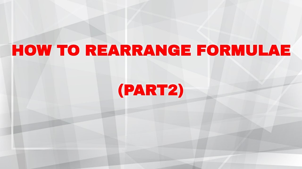 How to Rearrange Formulae (Part 2) - YouTube