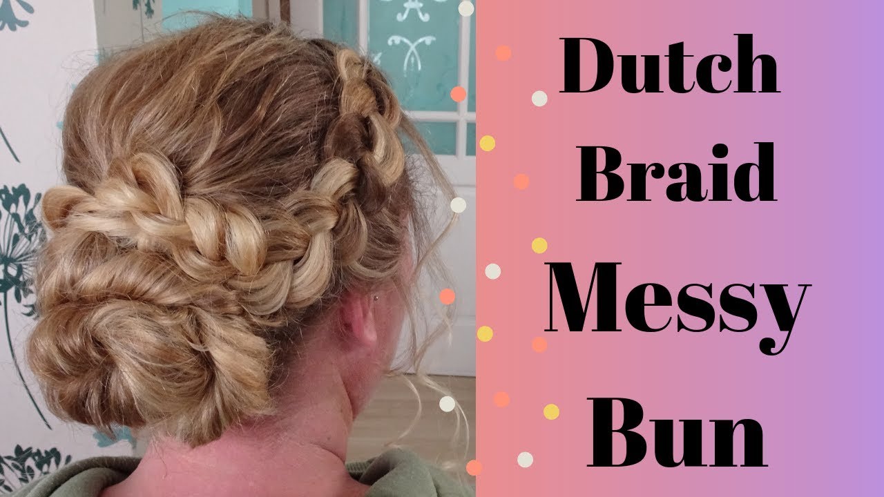 Low Messy Bun with dutch braid Hair tutorial - YouTube