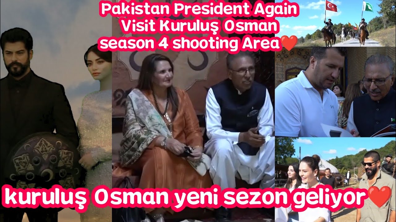 Pakistani President Again Visit Kuruluş Osman season 4 shooting ...