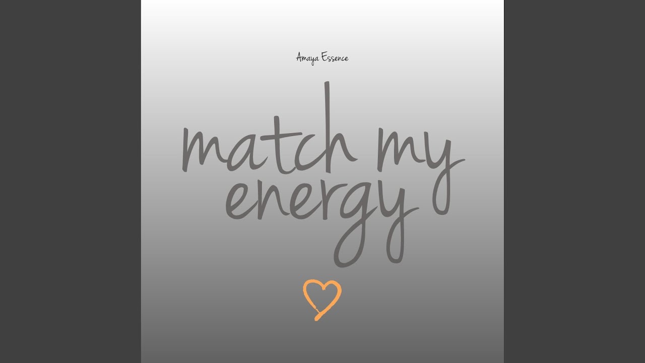 Match my Energy - YouTube