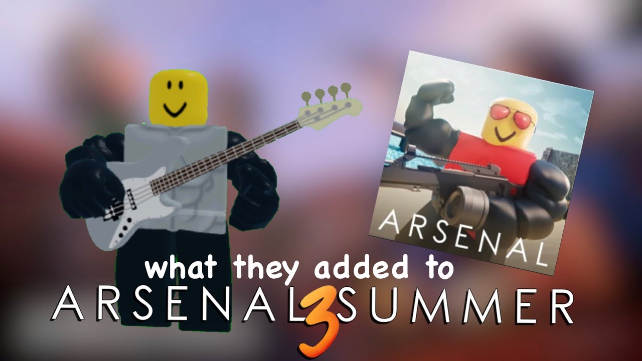 new summer update and what they added and removed (roblox arsenal ...