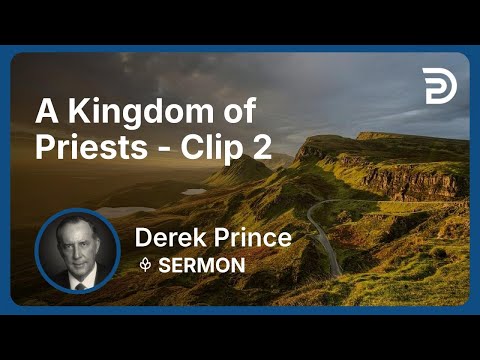 A Kingdom of Priests | Clip 2 | Derek Prince