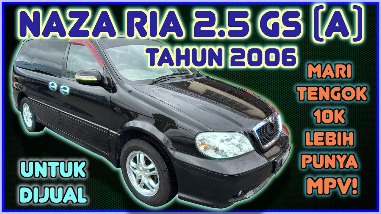 NAZA RIA 2.5 GS (A) TAHUN 2006 UNTUK DIJUAL - YouTube