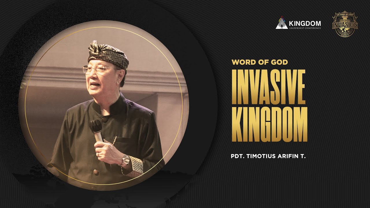 Word Of GOD KLC 2023 - Invasive Kingdom - Pdt. Timotius Arifin ...
