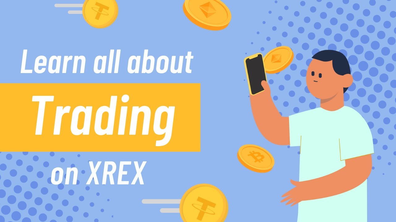 Learn all about trading on XREX – One of the safest ways to trade ...