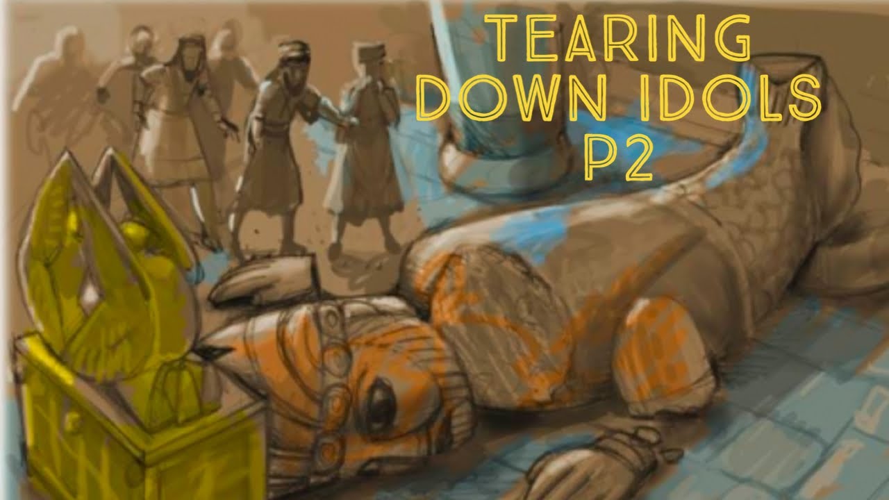 Tearing down idols p2 - YouTube