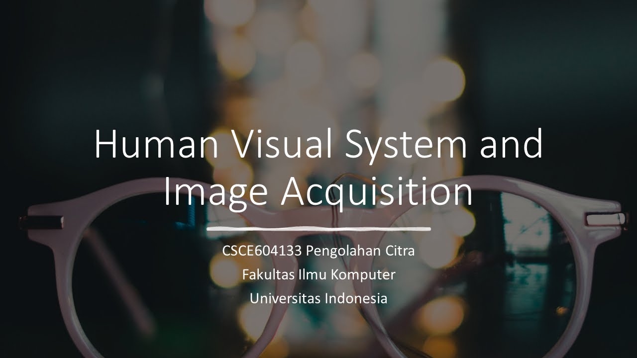 Pengolahan Citra 2021 Sesi Sinkronus Week 2 Human Visual System And Digital Image Acquisition