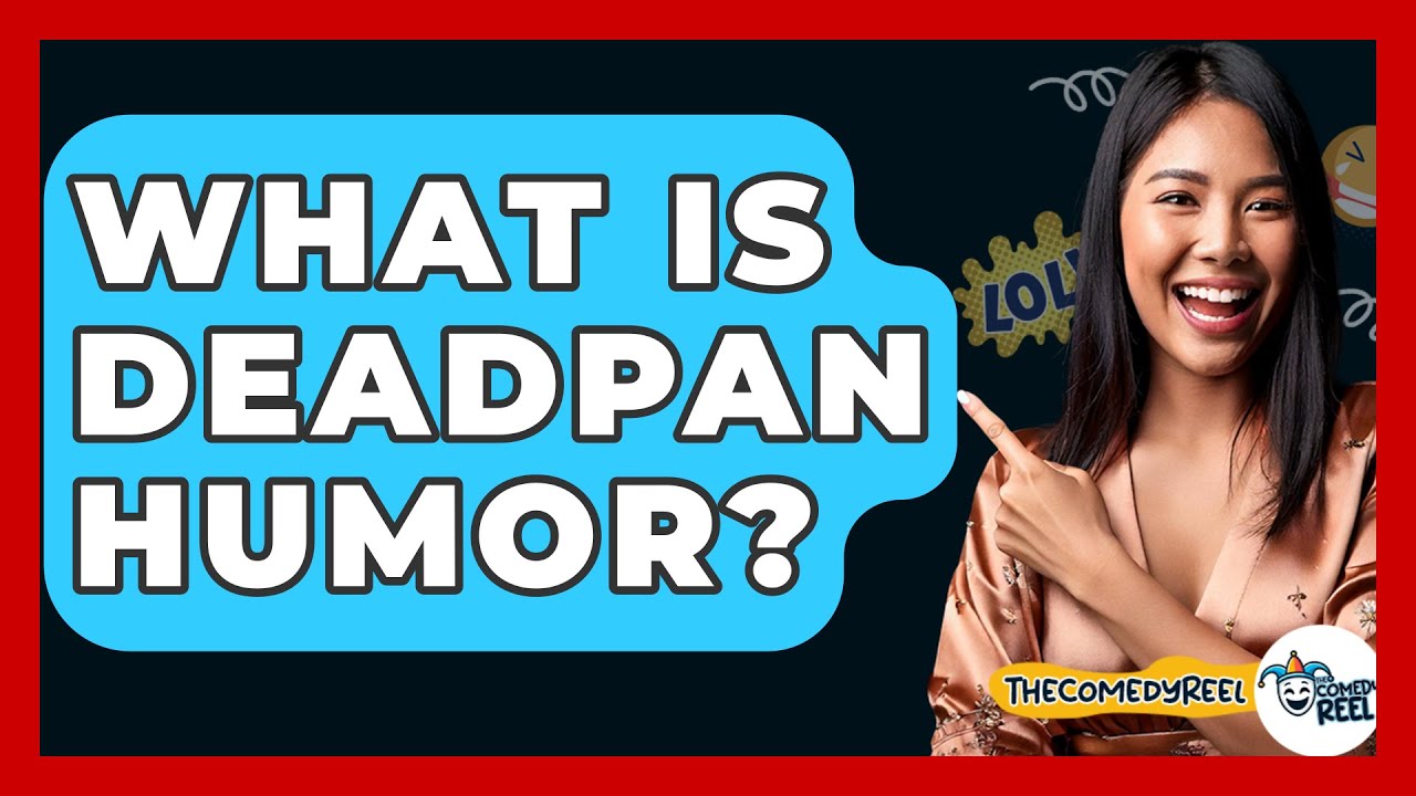 What Is Deadpan Humor? - The Comedy Reel - YouTube